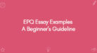 How To Write EPQ Essay: A Step By Step Guide With Examples - Premier Essays