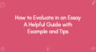 How to Evaluate in an Essay | A Helpful Guide with Examples